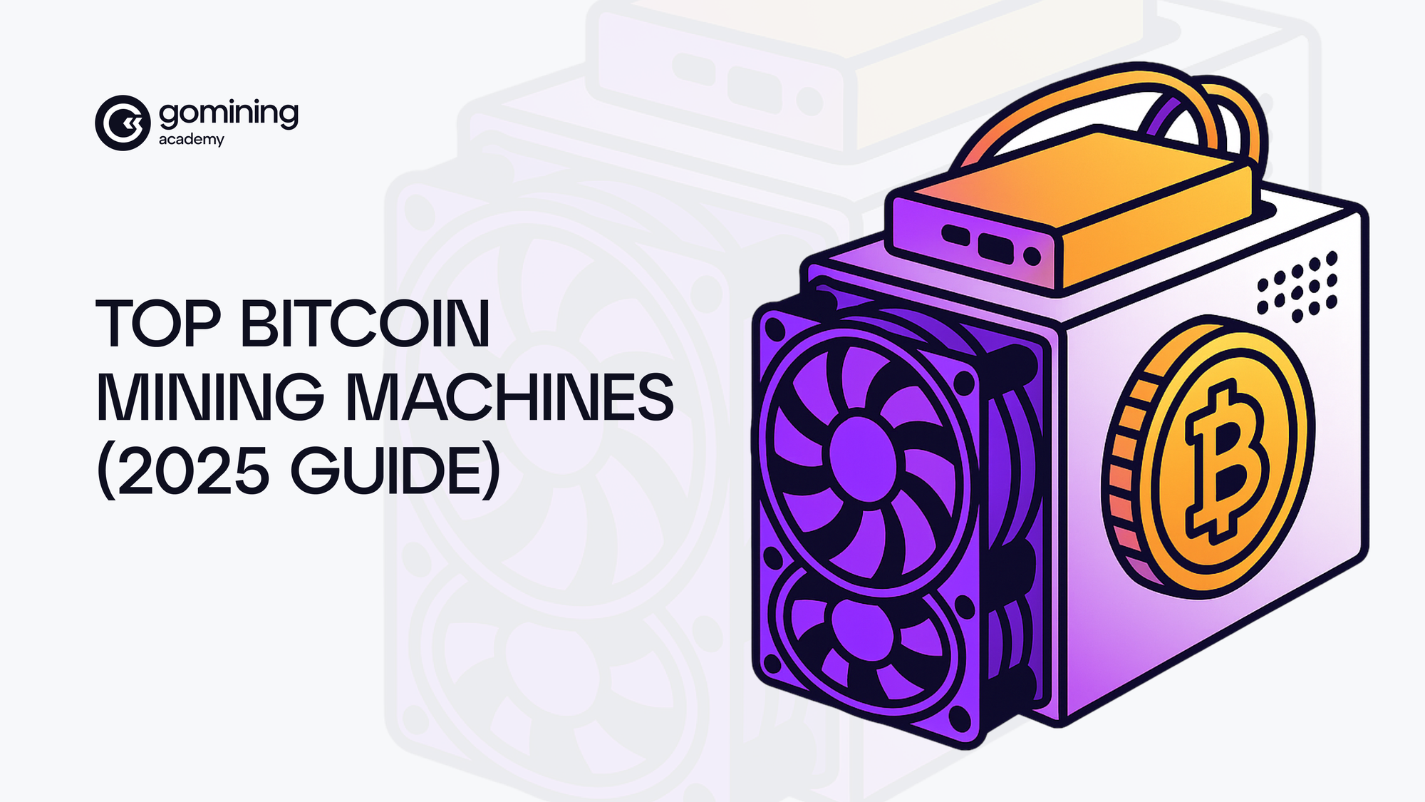 Best Bitcoin Mining Machines 2025 | GoMining Academy
