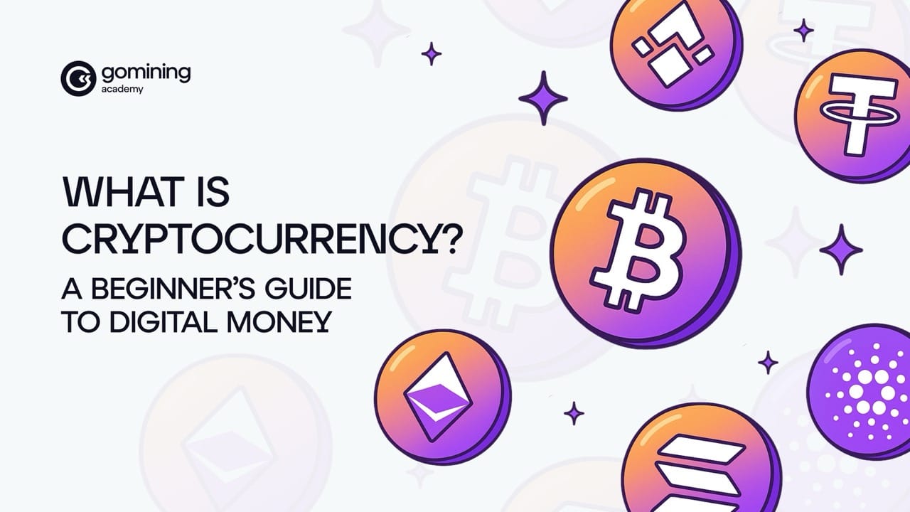 What Is Cryptocurrency? Beginner’s Guide | GoMining Academy