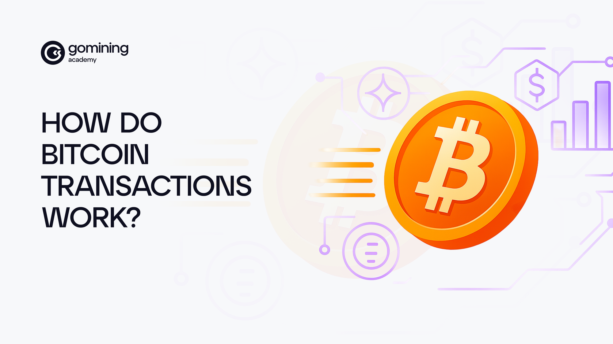How Bitcoin Transactions Work | GoMining Academy